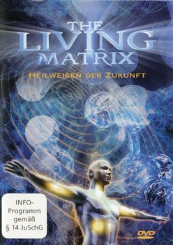 The Living Matrix: Blu-ray, 4K UHD, DVD leihen - VIDEOBUSTER